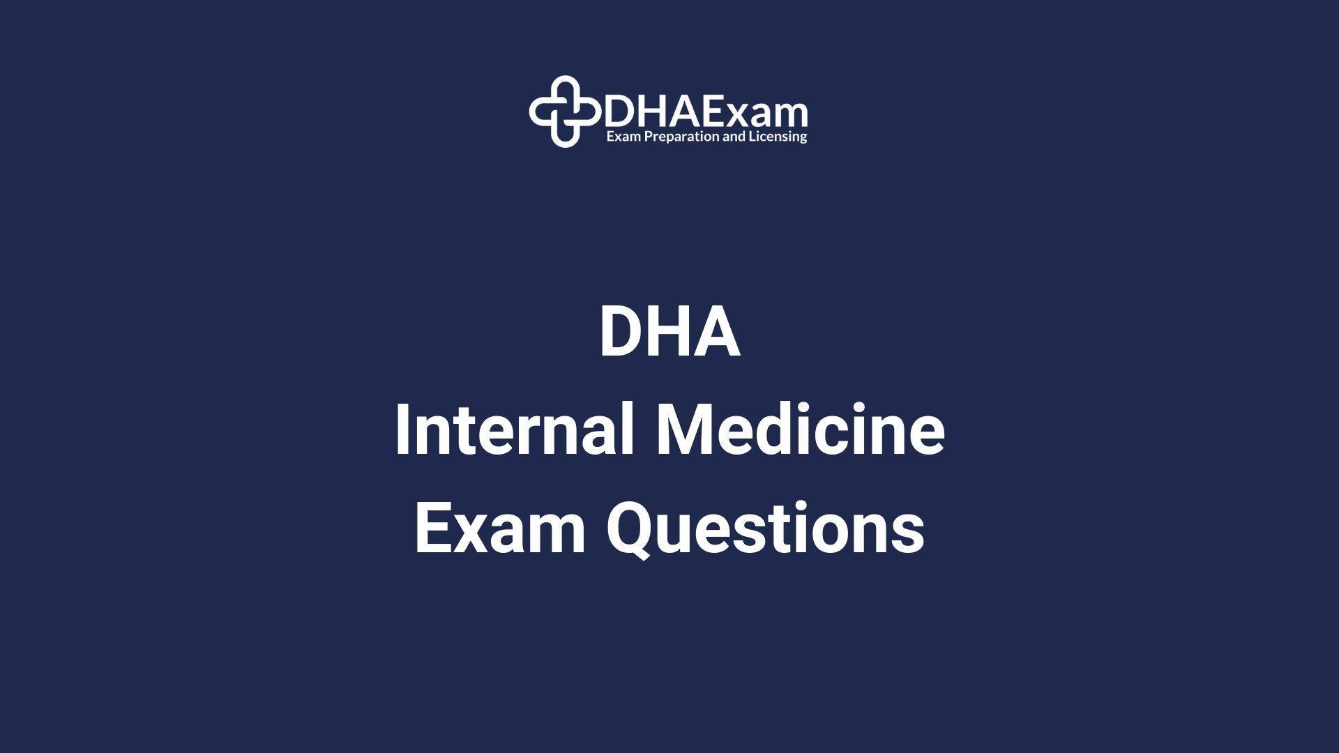 DHA Internal Medicine Exam Questions For DHA License DHA Internal Medicine Exam Questions For DHA License