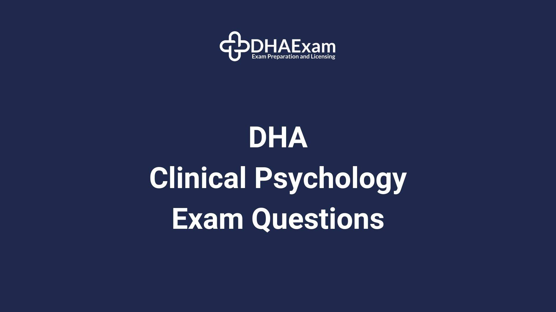 DHA Clinical Psychology Exam MCQs